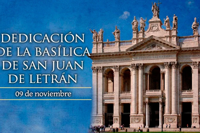 Santoral del 9 de noviembre: Dedicación de la Basílica de San Juan de Letrán | La Agencia ...
