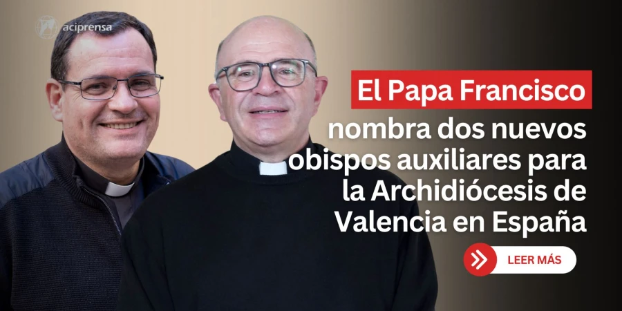 El Papa Francisco nombra dos nuevos obispos auxiliares para Valencia, España | ACI Prensa