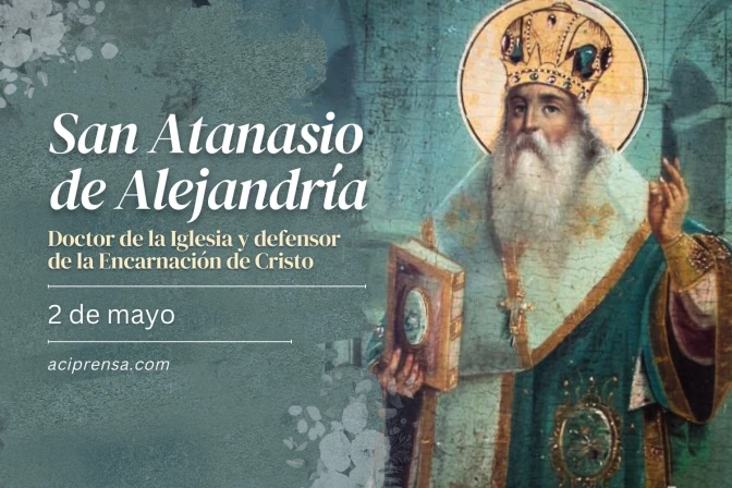 Santo del día 2 de mayo: San Atanasio. Santoral católico | ACI Prensa