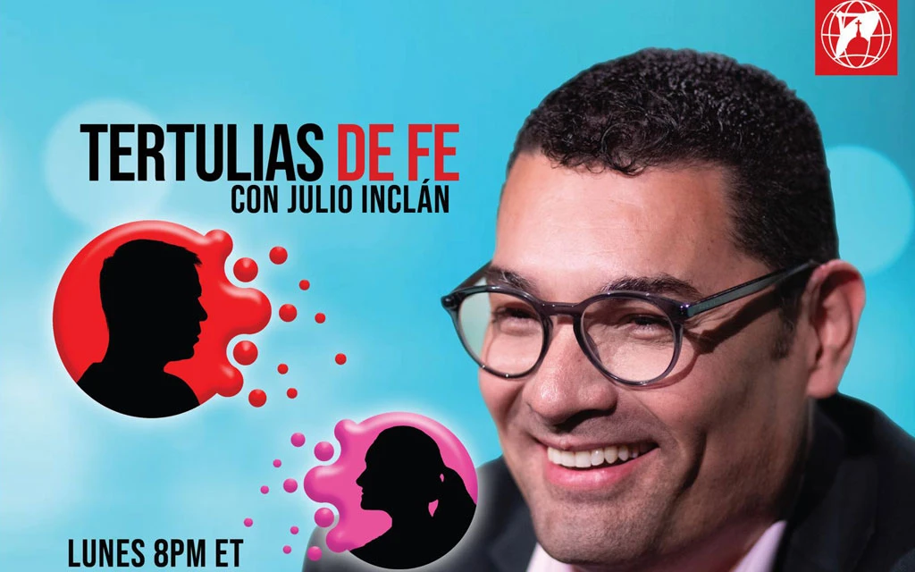 EWTN Español estrena nuevo programa Tertulias de Fe con Julio Inclán ...